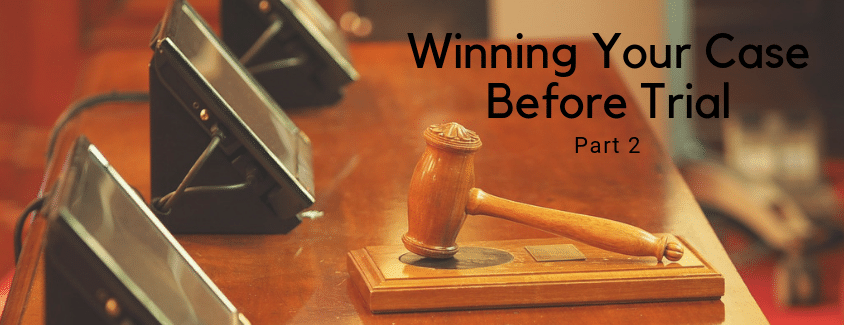 Winning Your Case Before Trial – Part 2 | Denton Peterson