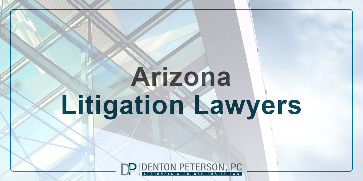 Arizona Litigation Lawyers & Attorneys | Denton Peterson Dunn