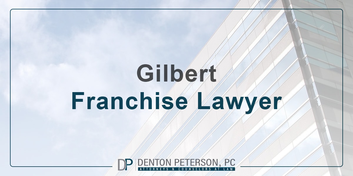 Gilbert Franchise Lawyers & Attorneys | Denton Peterson Dunn
