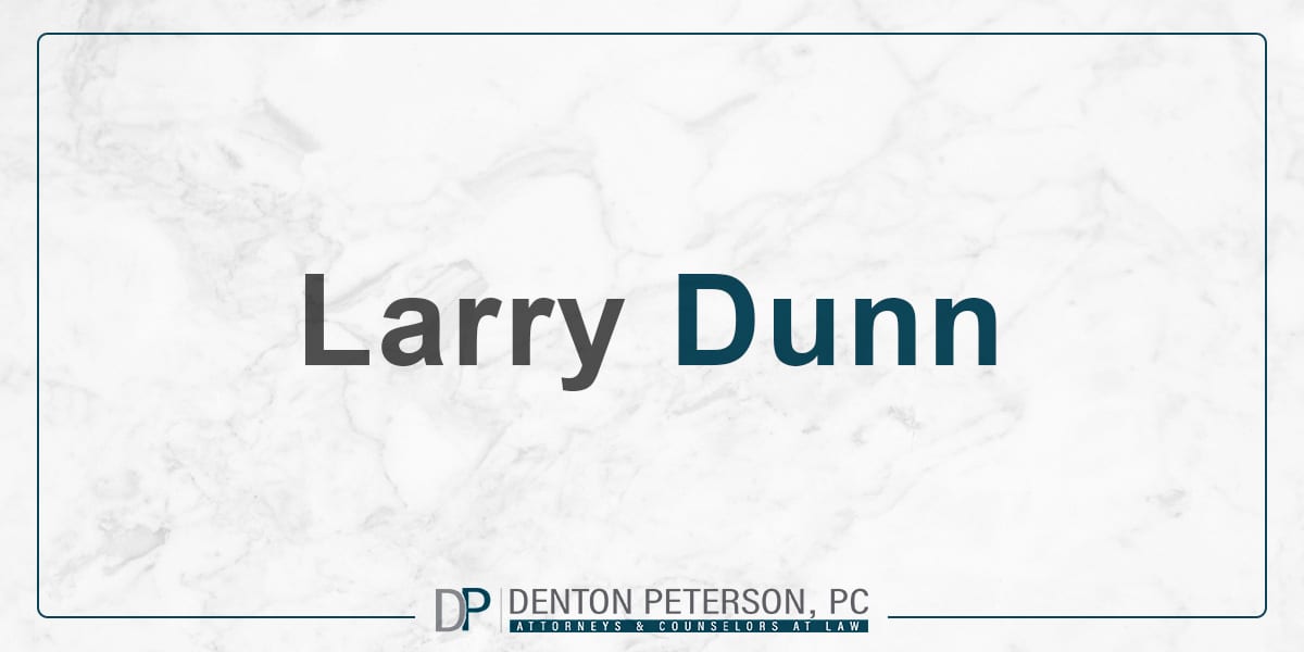 Larry Dunn, Arizona Litigation Attorney | Denton Peterson