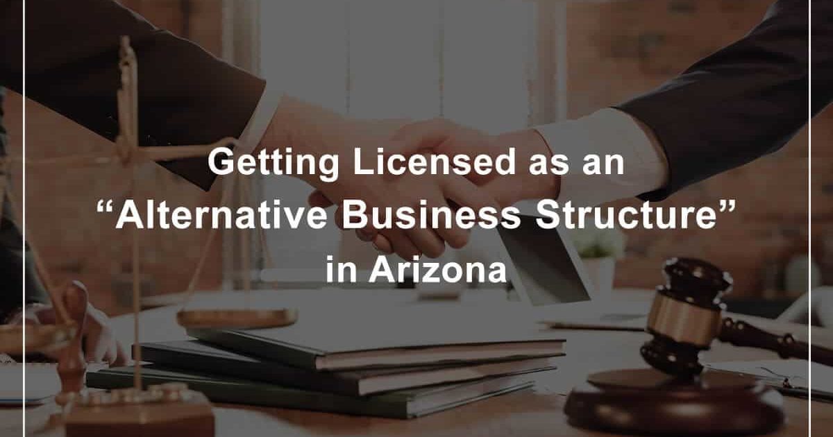 Getting an Alternative Business Structure License in Arizona