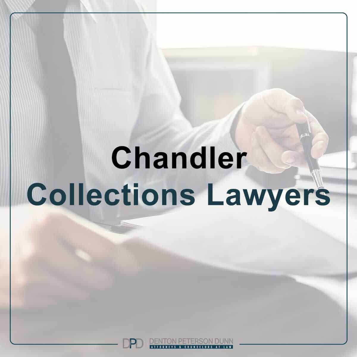 Chandler Collections Lawyers | Denton Peterson Dunn, PLLC