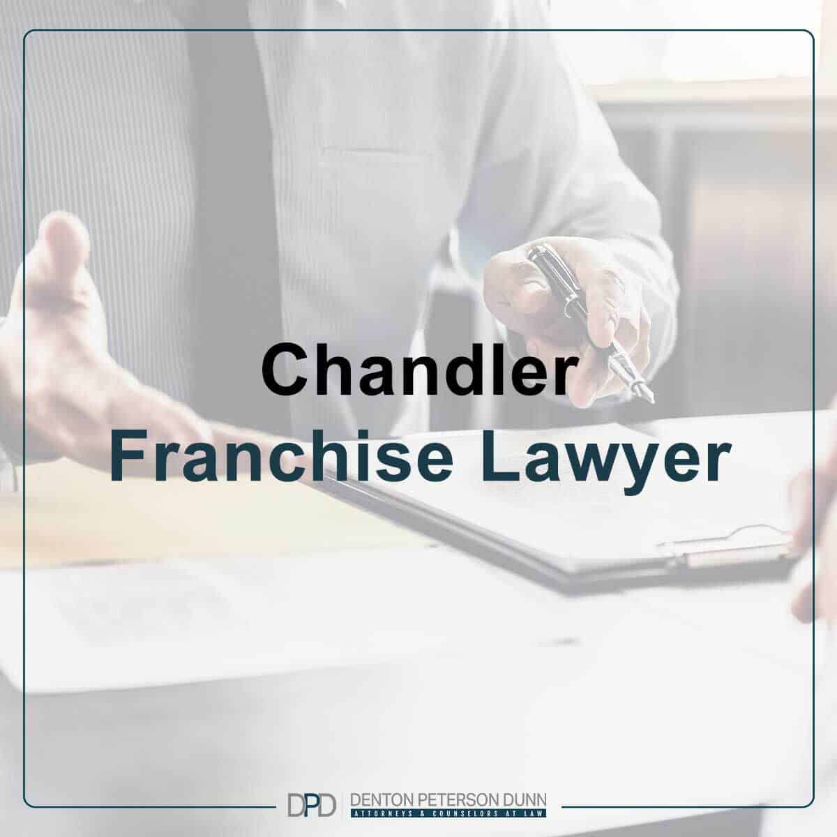 Top-Rated Chandler Franchise Lawyer | Denton Peterson Dunn