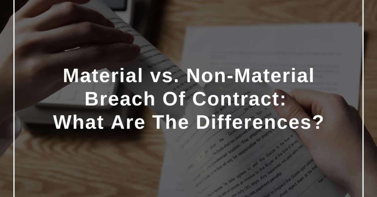 Material vs. Non-Material Breach Of Contract: Differences