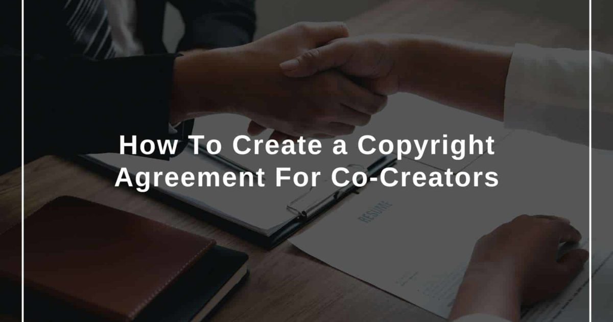 How To Create a Copyright Agreement For Co-Creators