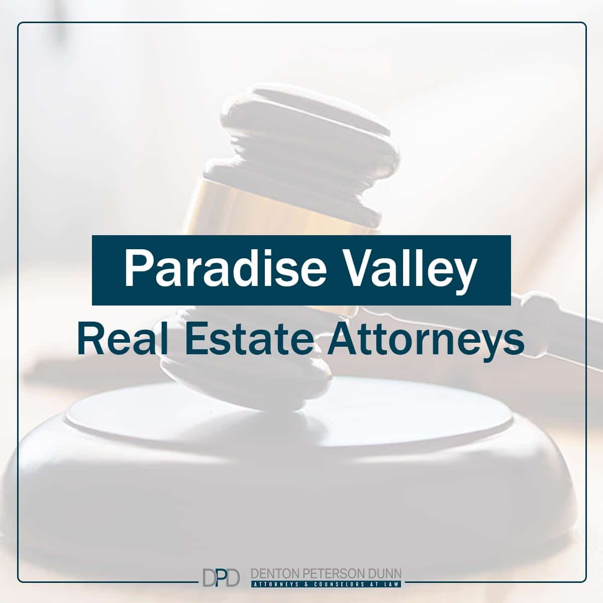 Paradise Valley Real Estate Attorneys | Denton Peterson Dunn